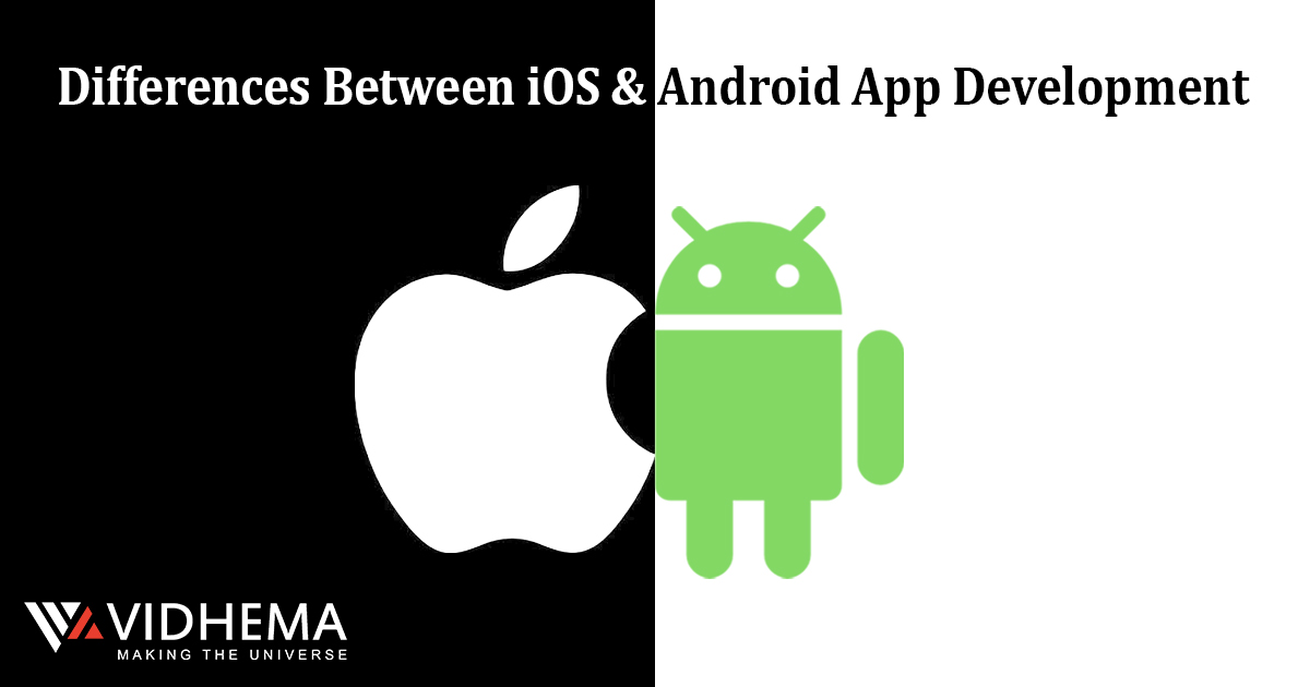 Differences Between Ios And Android App Development Vidhema Technologies